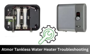 Atmor Tankless Water Heater Troubleshooting: Complete Guide
