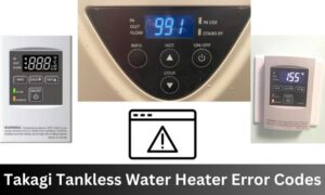 Takagi Tankless Water Heater Error Codes [A Complete Guide]